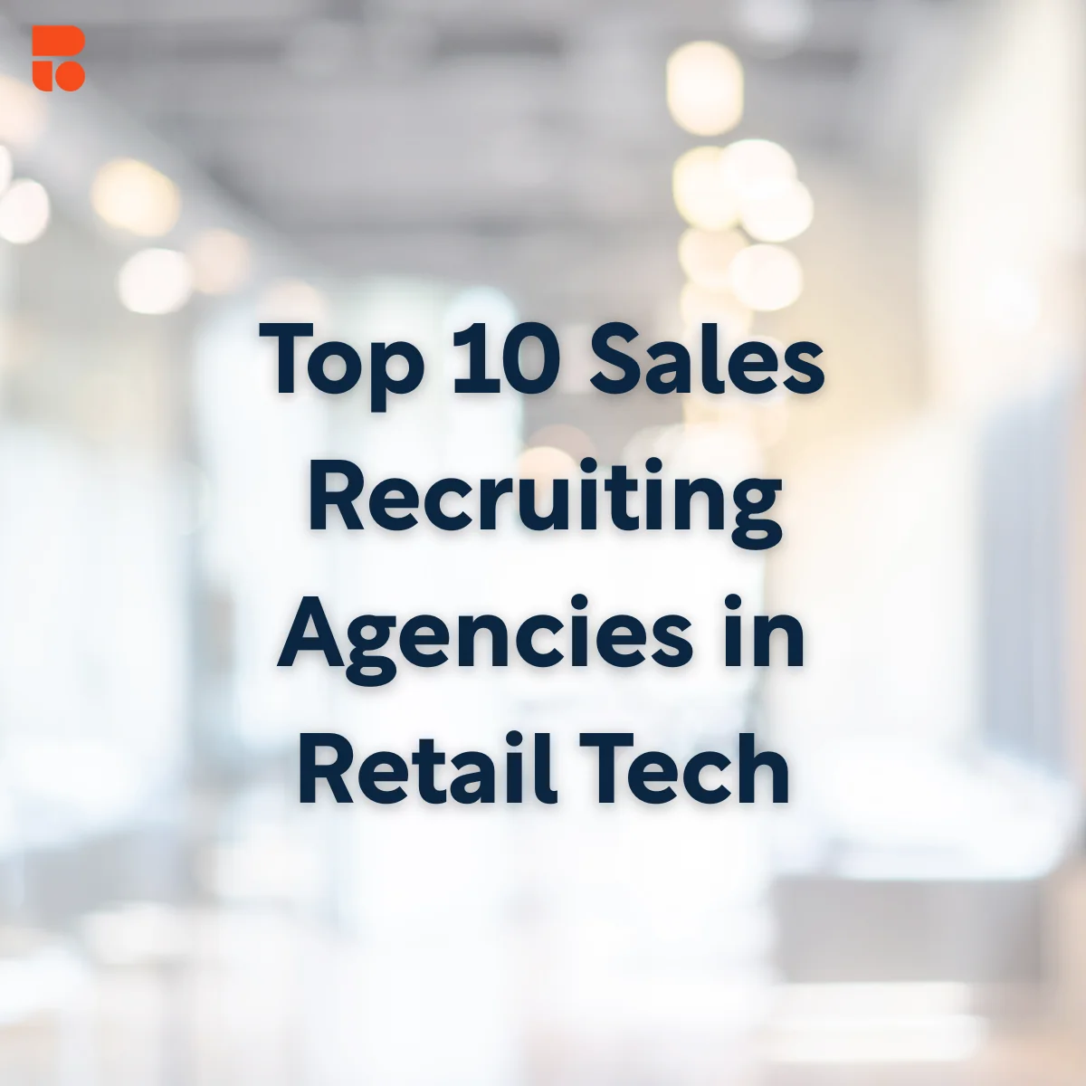 Top 10 Sales Recruiting Agencies in Retail Tech - Betts Recruiting